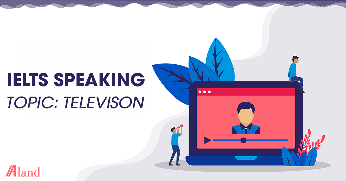 IELTS Speaking Part 2 & 3 - Topic: Television - Aland English